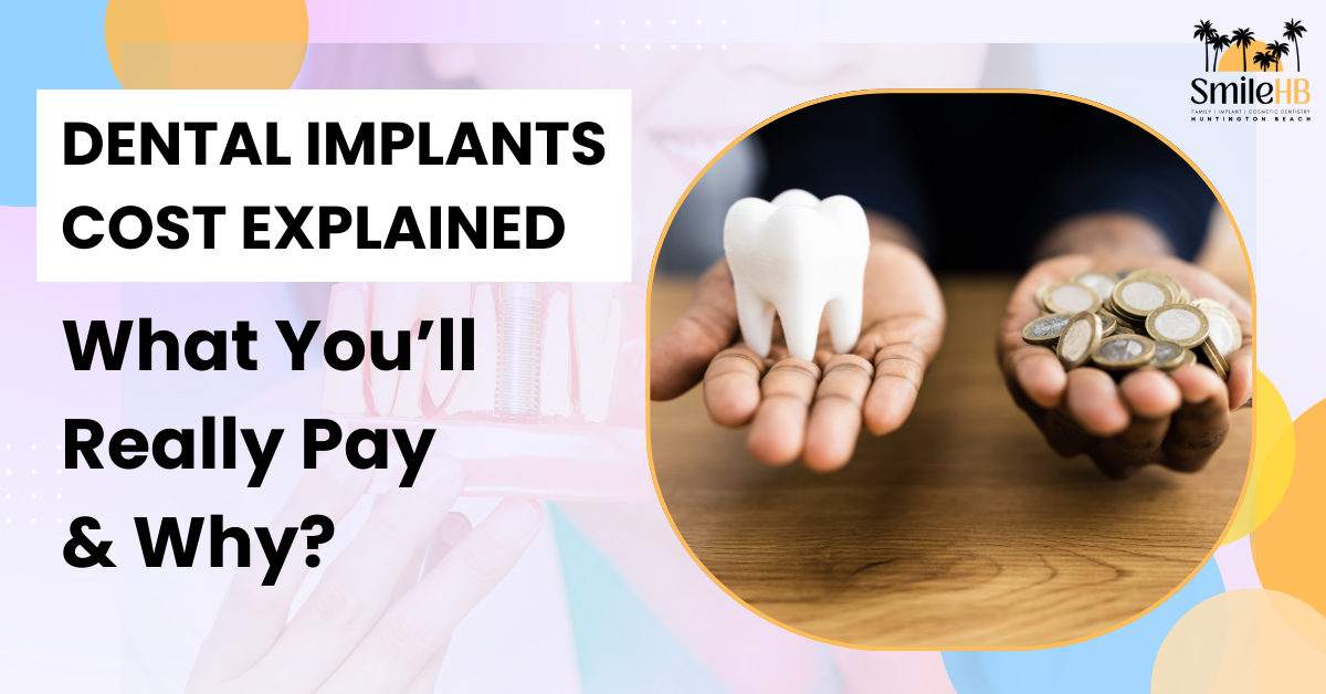 Dental Implants Cost Explained: What You’ll Really Pay & Why