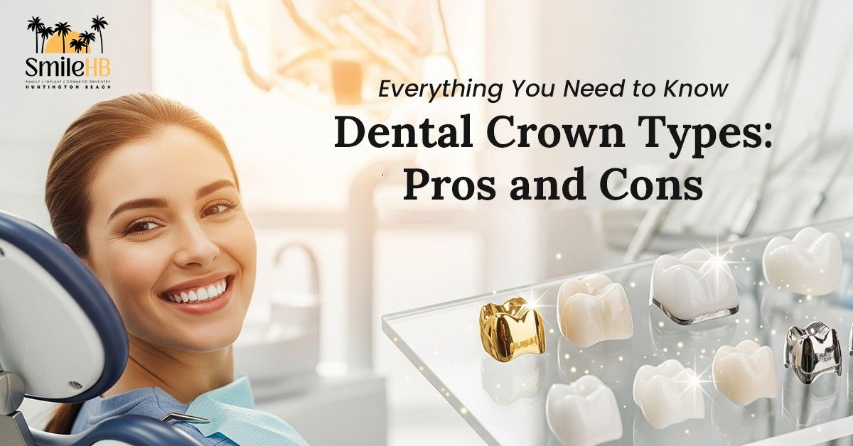 Everything You Need to Know About Dental Crown Types: Pros and Cons